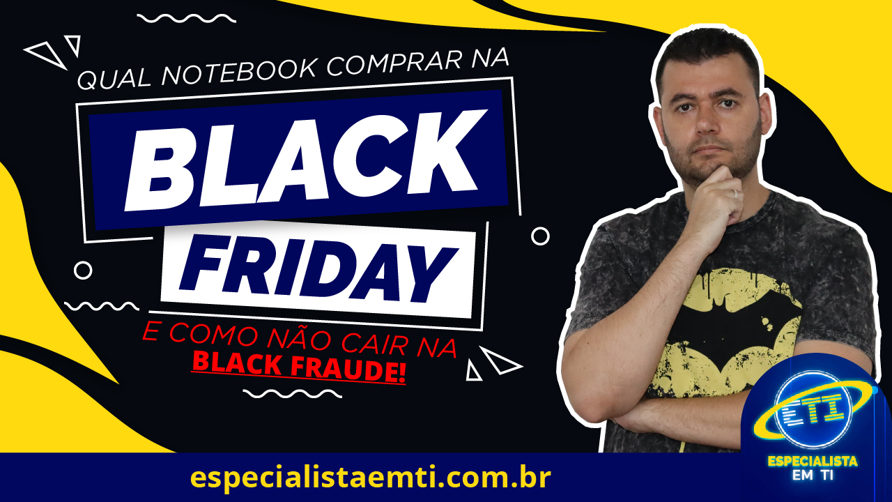 Qual notebook comprar na Black Friday - Especialista em TI